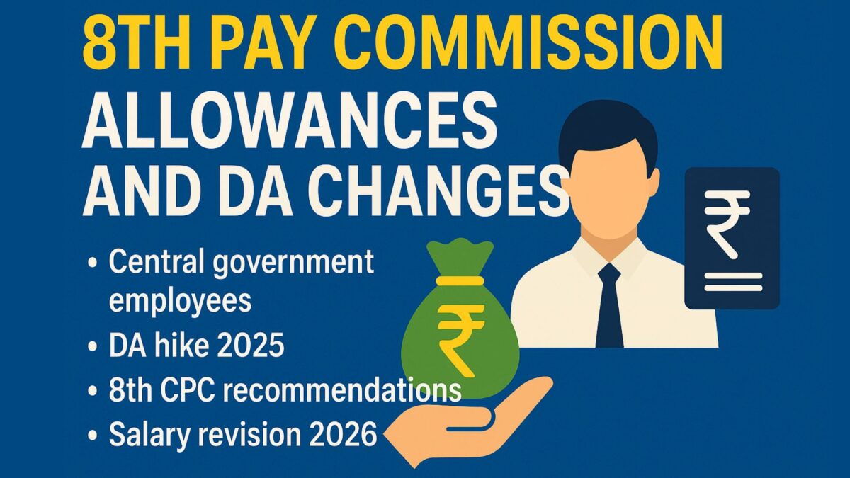 8th Pay Commission Allowances and DA Changes 2025: Big Relief for Govt ...