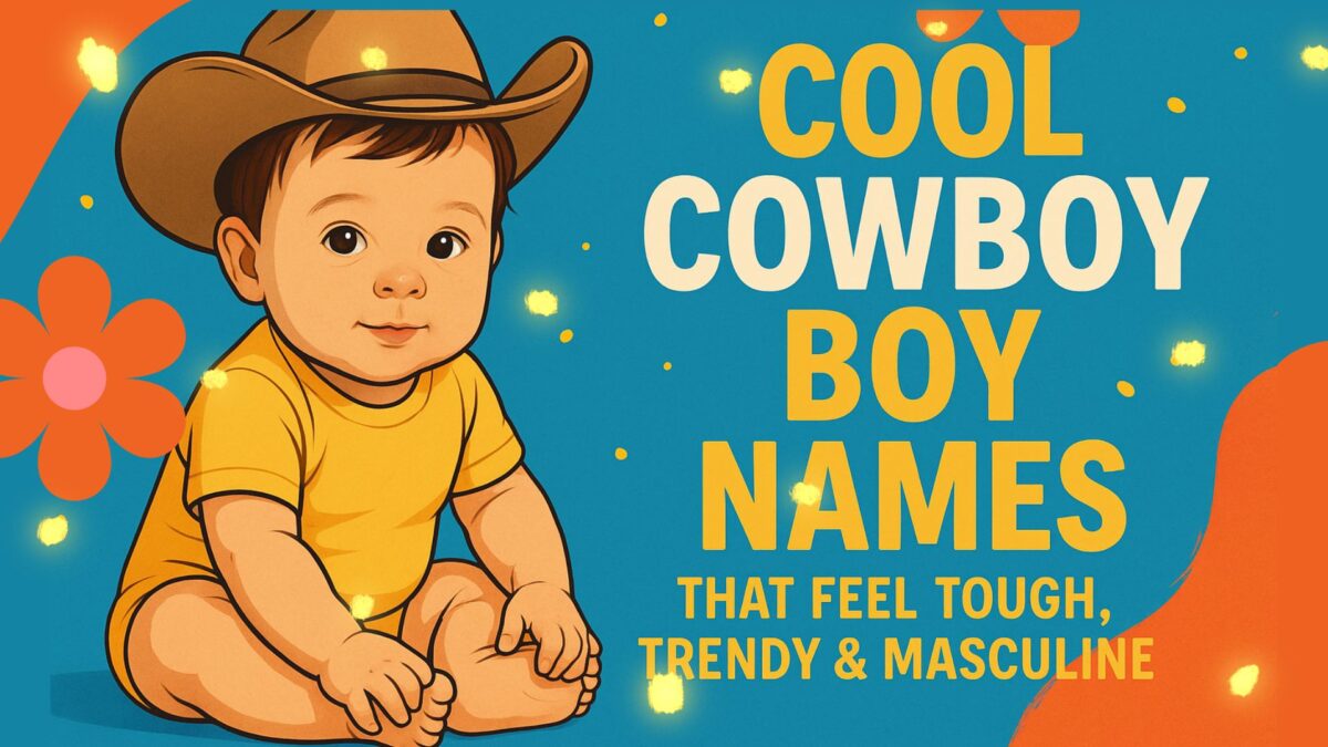 190+ Cool Cowboy Boy Names That Feel Tough, Trendy & Masculine