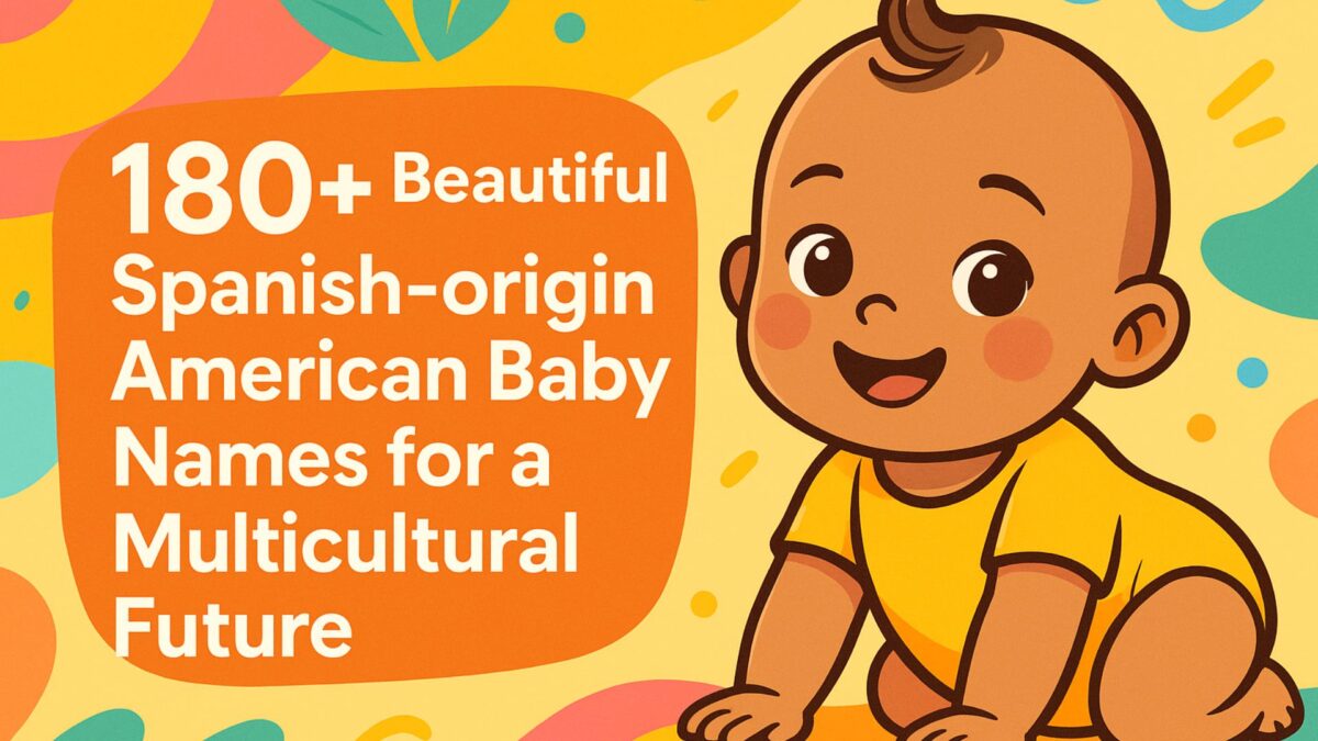 180+ Beautiful Spanish-origin American Baby Names for a Multicultural ...